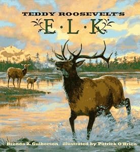 Teddy Roosevelt's Elk book by Brenda Z. Guiberson