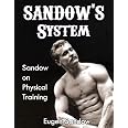 SANDOW'S System: Sandow on Physical Training (ORIGINAL 1894 VERSION ...