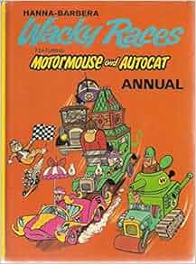 Hanna-Barbera Wacky Races featuring Motormouse and Autocat Annual ...