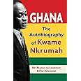 Ghana: The Autobiography of Kwame Nkrumah: Nkrumah, Kwame ...