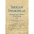 Iberian Swordplay: Domingo Luis Godinho's Art of Fencing (1599): Luis ...