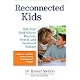 Reconnected Kids: Help Your Child Achieve Physical, Mental, and ...