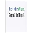 Uncreative Writing: Managing Language in the Digital Age: Goldsmith ...