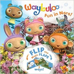 Waybuloo Fun in Nara!: Flip the Flap Book (Waybuloo Flip the Flap ...