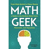 Math Geek: From Klein Bottles to Chaos Theory, a Guide to the Nerdiest ...
