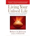 Living Your Unlived Life: Coping with Unrealized Dreams and Fulfilling ...