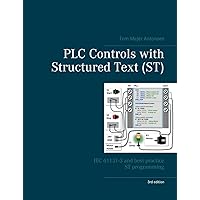 PLC Controls with Structured Text (ST), V3: IEC 61131-3 and best practice ST programming ...