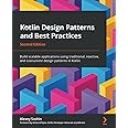 Kotlin Design Patterns and Best Practices: Build scalable applications using traditional ...