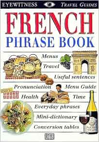 French Phrase Book (Eyewitness Travel Guides): DK Publishing ...