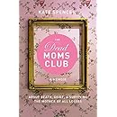 The Dead Moms Club: A Memoir about Death, Grief, and Surviving the ...