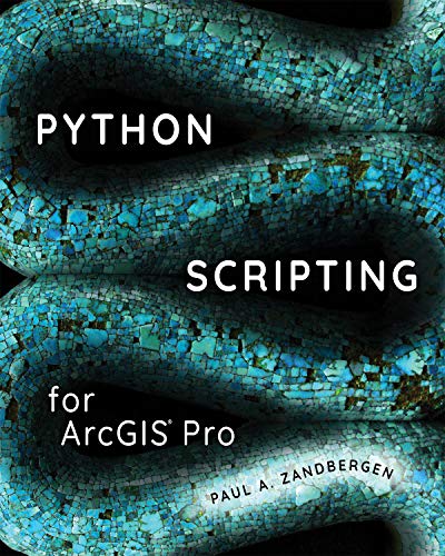 Python Scripting for ArcGIS Pro: Zandbergen, Paul A.: 9781589484993: Amazon.com: Books