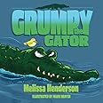 Grumpy the Gator: Henderson, Melissa, Brayer, Mark: 9781641118774 ...