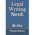 Legal Writing Nerd: Wayne Schiess on Legal Writing: Schiess, Wayne ...