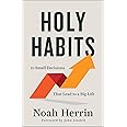 Holy Habits: 10 Small Decisions That Lead to a Big Life (Get in the ...