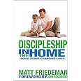 Discipleship in the Home: Matt Friedeman: 9780915143177: Amazon.com: Books