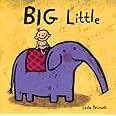 Big Little: (A Playful Concept Book of Opposites for Babies and ...