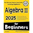 Algebra I for Beginners: The Ultimate Step by Step Guide to Acing ...