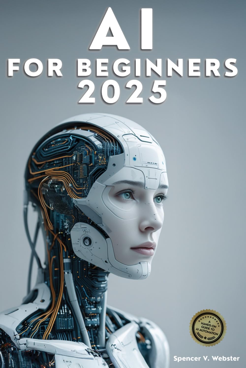 AI For Beginners 2025: A Hands-On Guide To AI Automation: Packed With ...