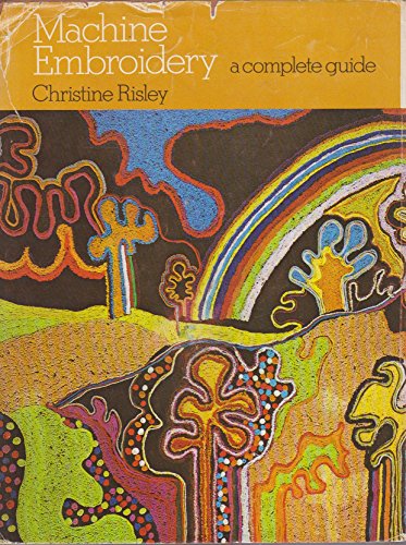 Machine embroidery: A complete guide: Risley, Christine: 9780289700983 ...
