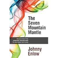 The Seven Mountain Mantle: Receiving the Joseph Anointing to Reform ...