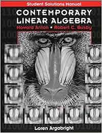 Contemporary Linear Algebra, Student Solutions Manual: Howard Anton ...