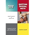 Quitting Crystal Meth: What to Expect & What to Do: A Handbook for the ...