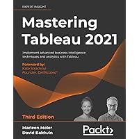 Amazon.com: Mastering Tableau 2021: Implement advanced business intelligence techniques and ...