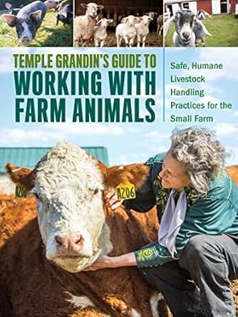 Temple Grandin's Guide to Working with Farm Animals: Safe, Humane ...