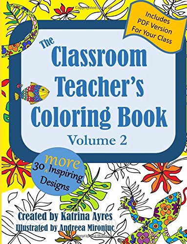 The Classroom Teacher's Coloring Book, Volume 2: Ayres, Katrina ...