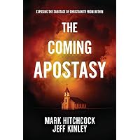 The Coming Apostasy: Exposing the Sabotage of Christianity from Within ...