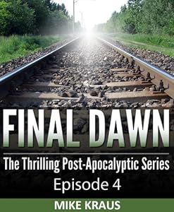 Final Dawn: Episode 1 (The Thrilling Post-Apocalyptic Series) - Kindle edition by Kraus, Mike ...