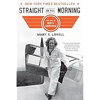 Straight on Till Morning: the Biography of Beryl Markham: Lovell, Mary ...
