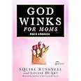 Godwinks for Moms: True Stories (7) (The Godwink Series): Rushnell, SQuire, DuArt, Louise ...