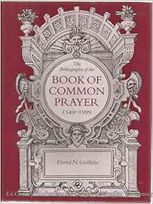 The Bibliography of the Book of Common Prayer: 1549-1999: Griffiths ...