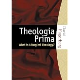 Theologia Prima What is Liturgical Theology: Fagerberg, David W ...