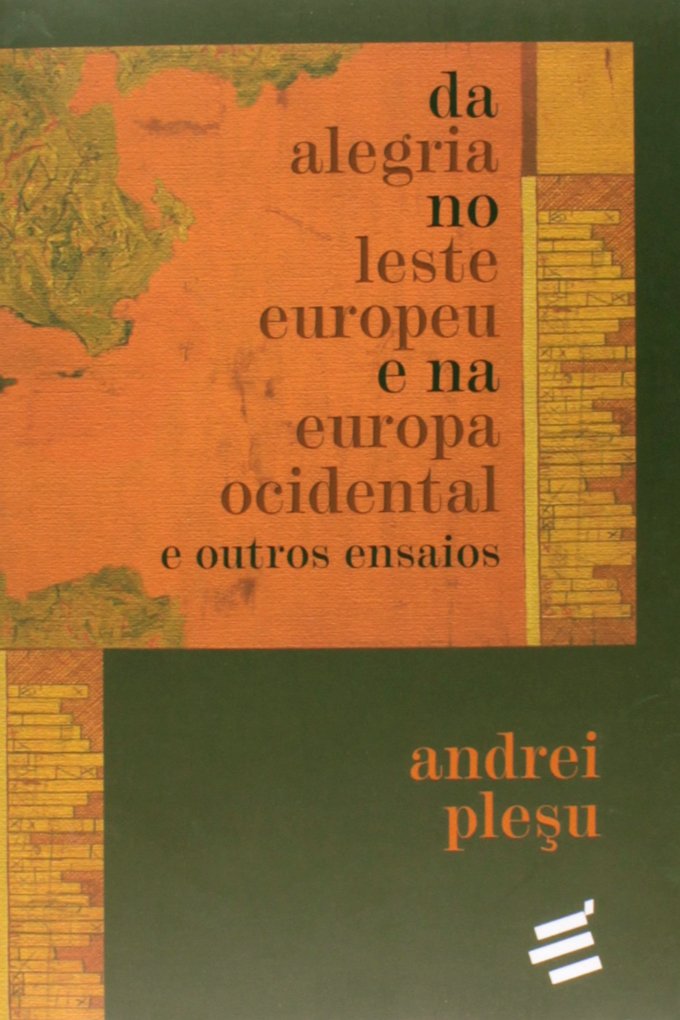 Da Alegria no Leste Europeu e na Europa Ocidental PDF Andrei Plesu