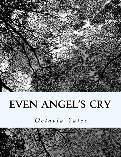 Amazon.com: Even Angel's Cry (9781540386212): Yates, Octavia: Books
