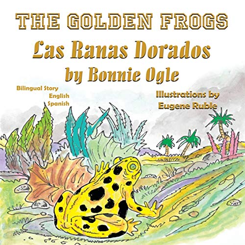The Golden Frogs / Las Ranas Doradas: Bilingual English Spanish ...