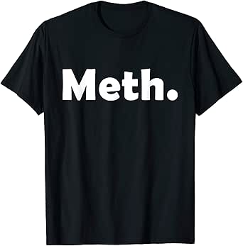 Amazon.com: Crystal Meth Shirt METHAMPHETAMINE T Shirt: Clothing