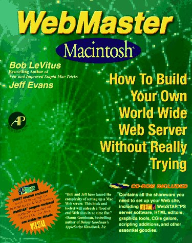 Webmaster Macintosh: How to Build Your Own World-Wide Server Without ...