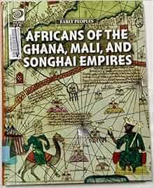 Africans of the Ghana, Mali, and Songhai Empires: 9780716621348: Amazon ...