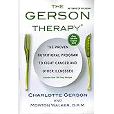 The Gerson Therapy: The Proven Nutritional Program for Cancer and Other Illnesses: Charlotte ...