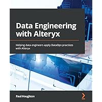 Amazon.com: Data Engineering with Alteryx: Helping data engineers apply DataOps practices with ...