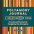 Polyamory Journal: A Relationship Book: Prompts and Practices for ...