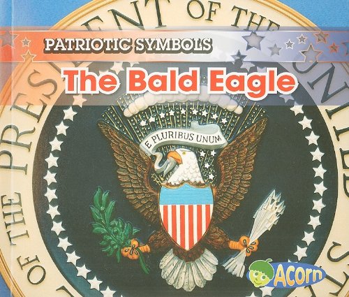 The Bald Eagle (Patriotic Symbols): Harris, Nancy: 9781403493873 ...