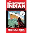 The Inconvenient Indian: A Curious Account of Native People in North ...
