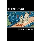 Nihongi; Chronicles of Japan from the Earliest Times to A.D. 697: Nihon ...