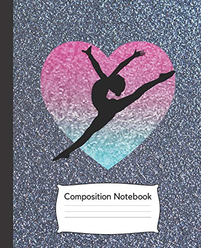 Composition Notebook: Dance Journal/ Glitter Notebook/Gift for Dancers ...