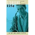 Straight Life: The Story Of Art Pepper: Pepper, Art, Pepper, Laurie ...
