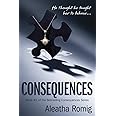 Amazon.com: Consequences (Consequences Series): 9780988489134: Romig ...